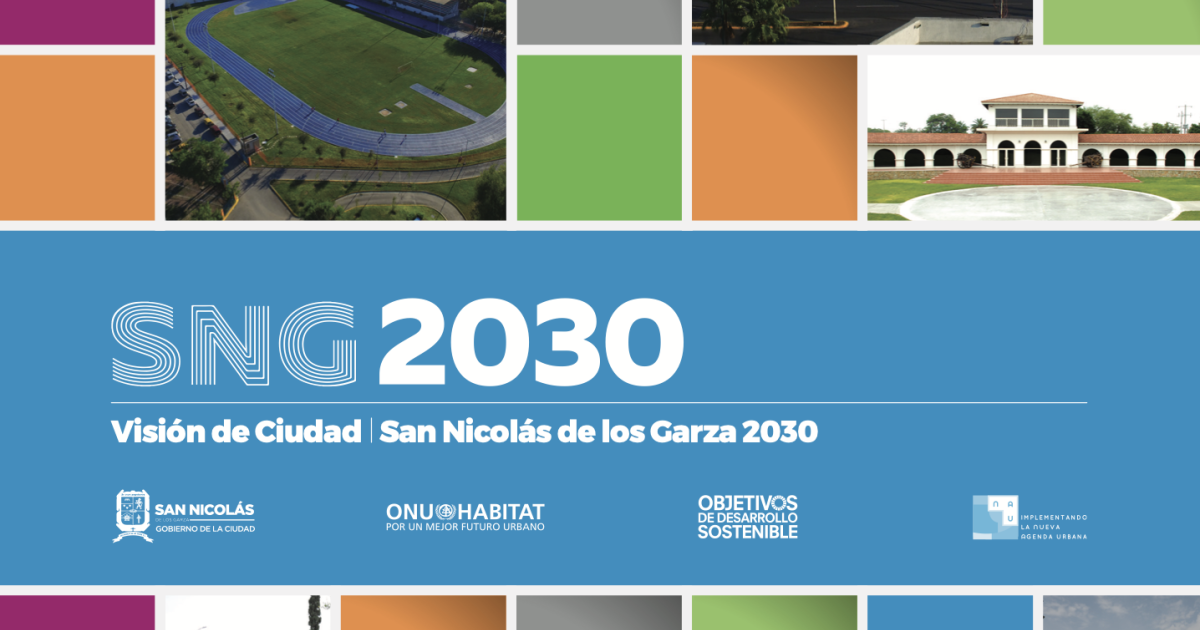 San Nicolás de los Garza 2030: Visión de la Ciudad | Our City Plans